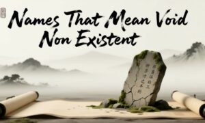 550+ Powerful Names That Mean Void with Origins & Meanings