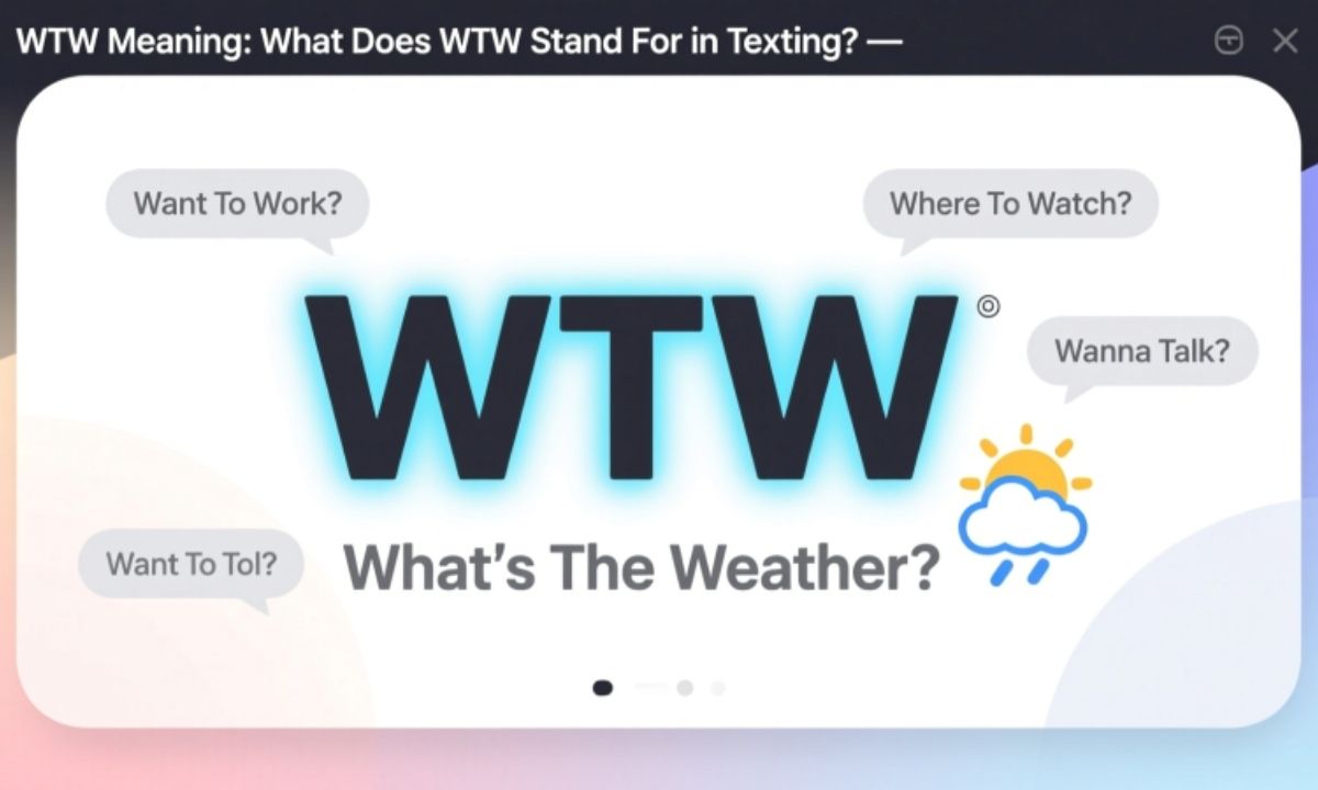 WTW Meaning: What Does WTW Stand For in Texting?