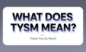TYSM Meaning: What Does TYSM Stand For in Texting?